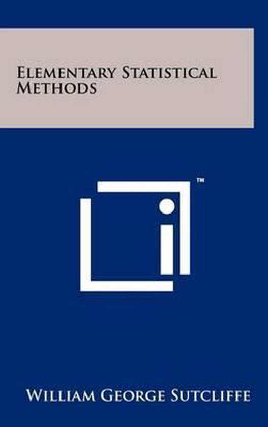 Elementary Statistical Methods, William George Sutcliffe ...