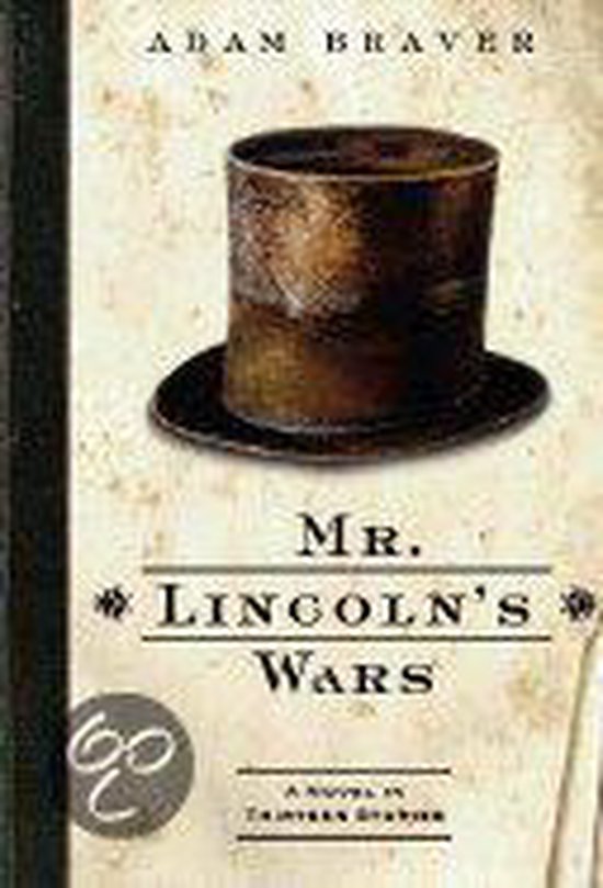 Mr. Lincoln's Wars, Adam Braver | 9780060081188 | Boeken | bol.com