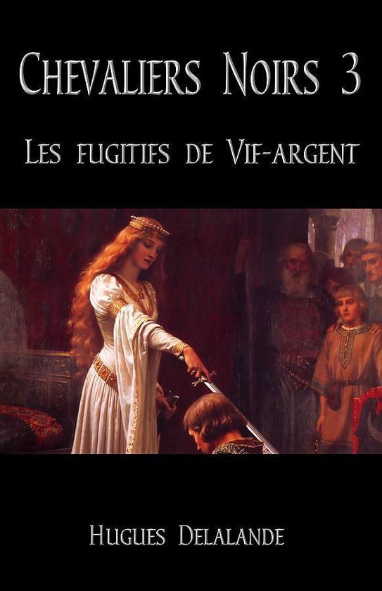 Chevaliers Noirs 3 - Chevaliers Noirs 3: Les Fugitifs de Vif-argent (ebook), Hugues... | bol