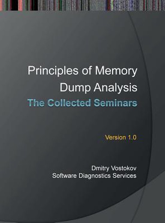 Principles of Memory Dump Analysis | 9781906717667 | Dmitry Vostokov | Boeken | bol