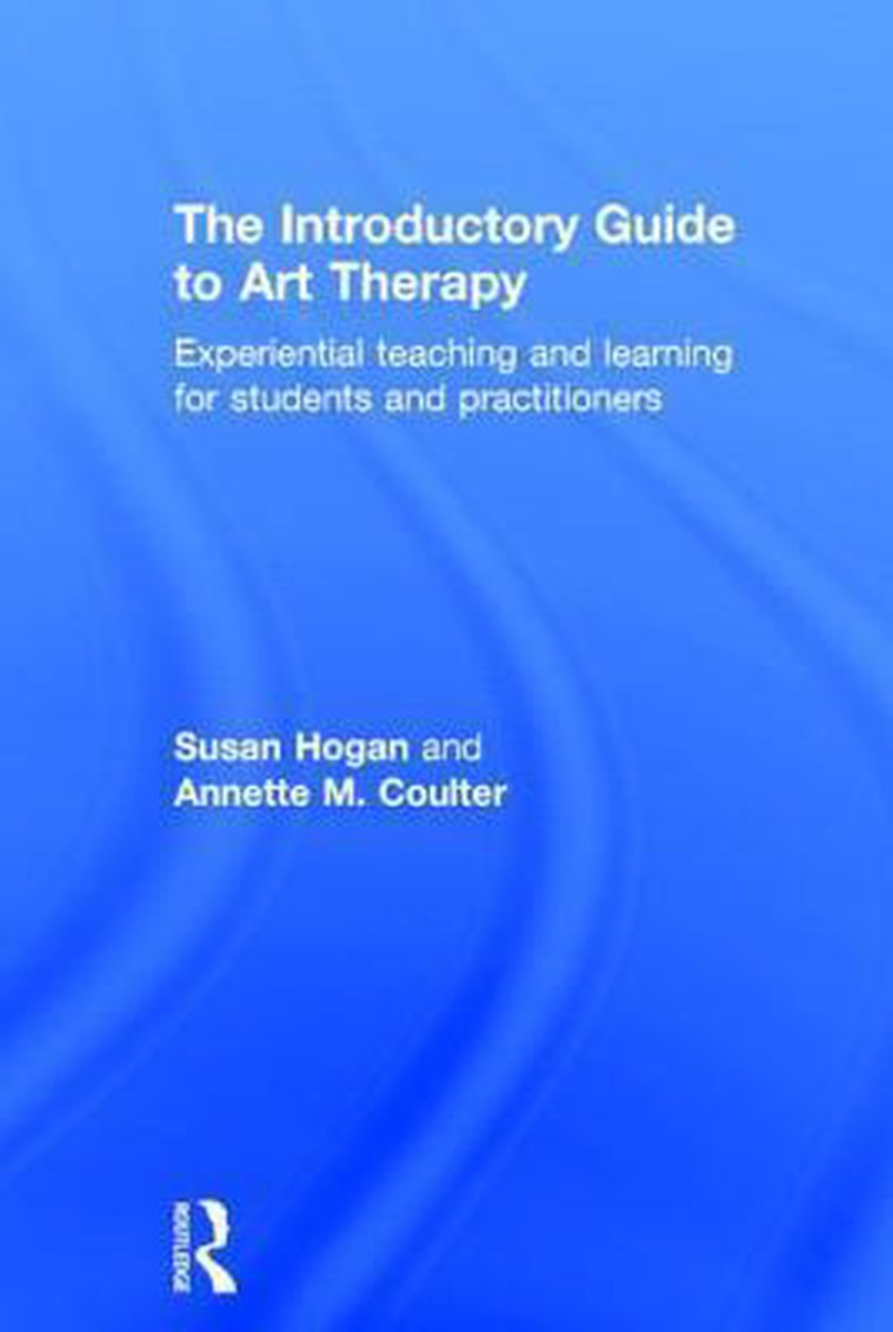 Introductory Guide To Art Therapy 9780415682152 Susan Hogan