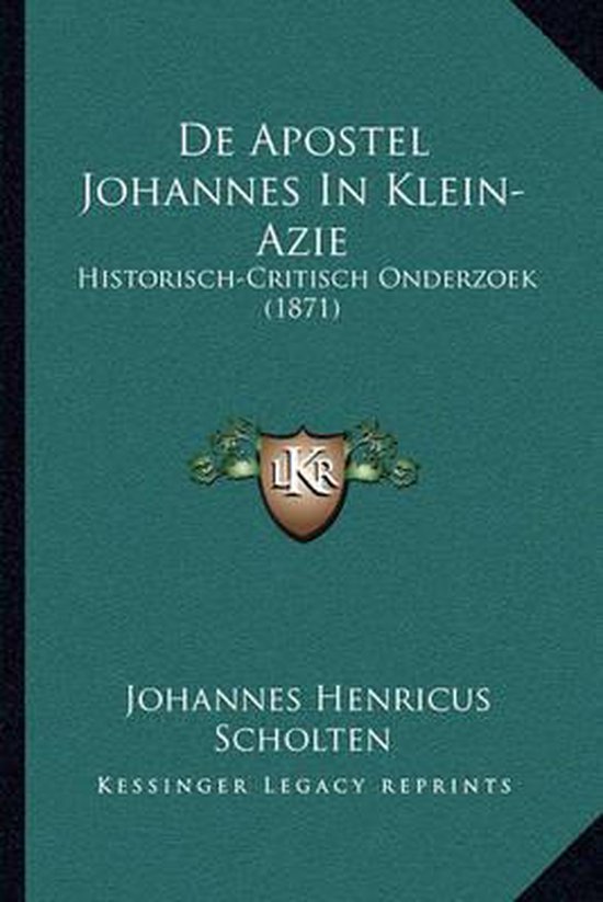 De apostel johannes in klein-azie, Johannes Henricus Scholten ...