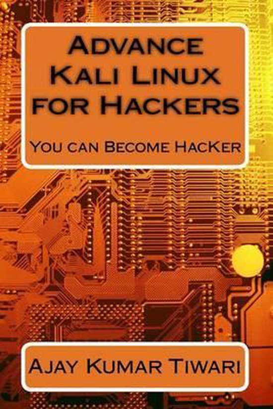 Advance Kali Linux for Hackers | 9781517726713 | Ajay Kumar Tiwari ... Advance Kali Linux for Hackers | 9781517726713 | Ajay Kumar Tiwari ...