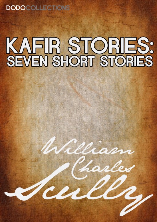William Charles Scully Collection - Kafir Stories (ebook), William ...