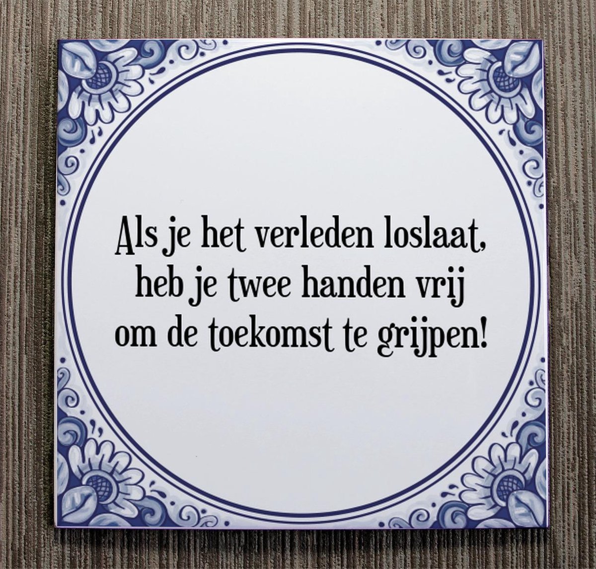 Tegeltje met Spreuk (Tegeltjeswijsheid): Als je het verleden loslaat, heb je twee... | bol.com