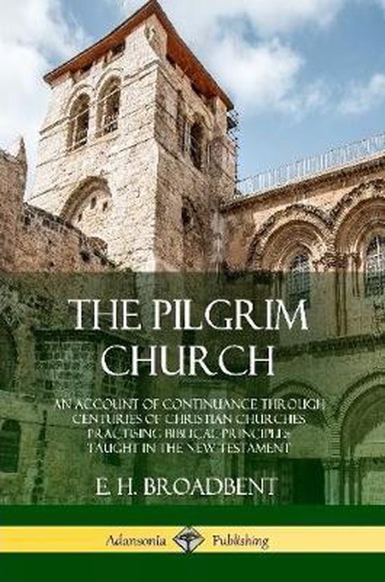 The Pilgrim Church | 9780359046133 | E H Broadbent | Boeken | bol.com