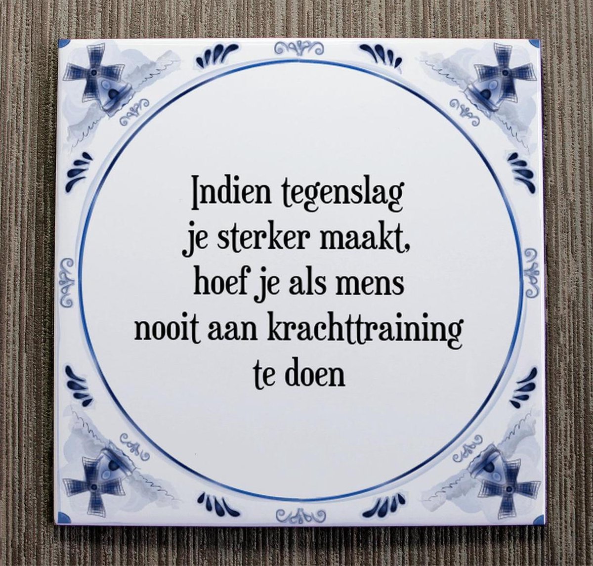 Tegeltje met Spreuk (Tegeltjeswijsheid): Indien tegenslag je sterker maakt, hoef je... | bol.com