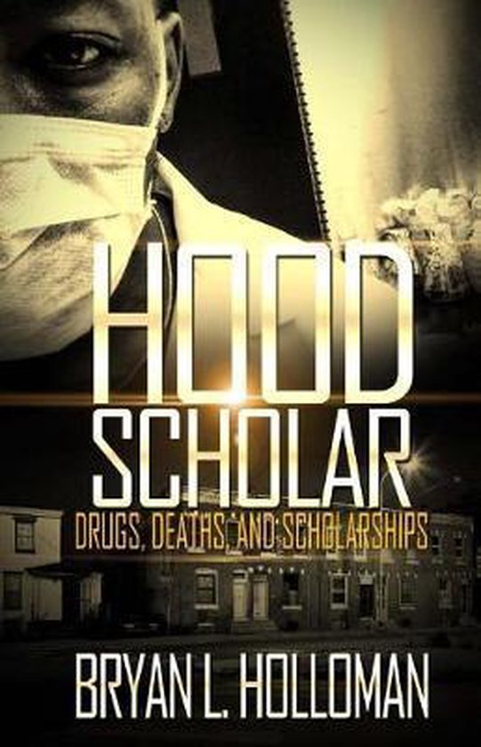 Hood Scholar, Bryan L Holloman | 9781533023216 | Boeken | bol.com
