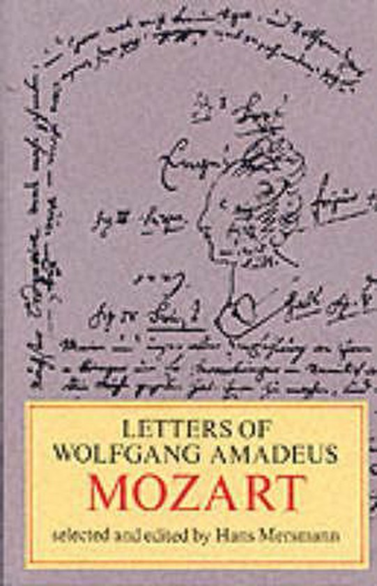 Letters of Wolfgang Amadeus Mozart, Wolfgang Amadeus Mozart ...