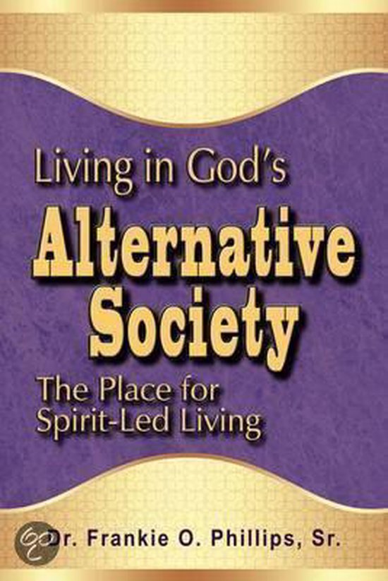 Living in God's Alternative Society: The Place for Spirit-Led Living ...