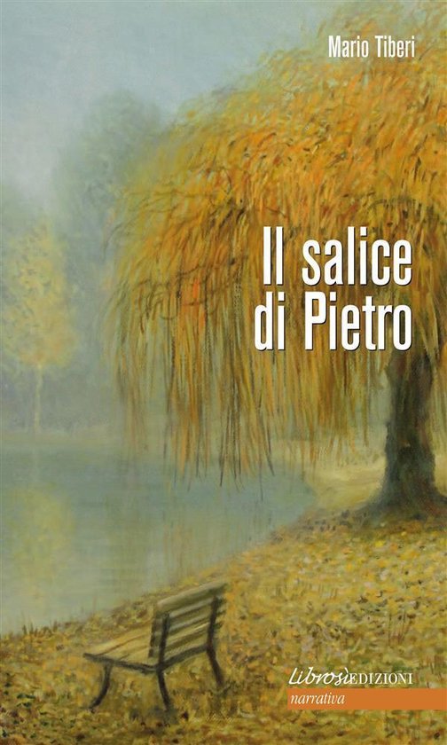 Librosì Edizioni 8 - Il salice di Pietro (ebook), Mario Tiberi ...