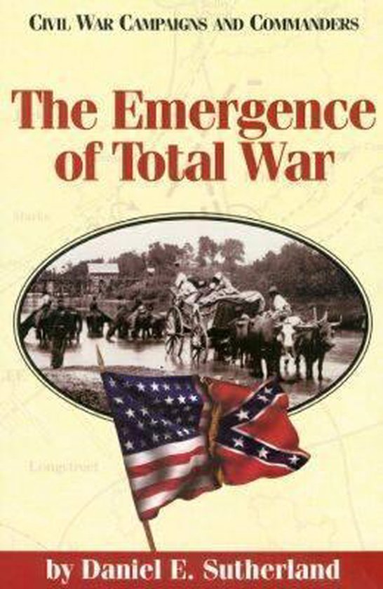 Civil War campaigns & commanders series-The Emergence of Total War ...