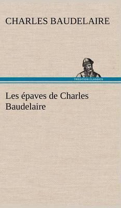 Les épaves de Charles Baudelaire, Charles Baudelaire | 9783849136321 ...