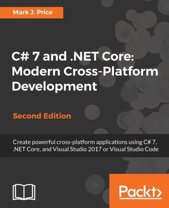 C# 7 and .NET Core: Modern Cross-Platform Development - | 9781787129559 | Mark J.... | bol