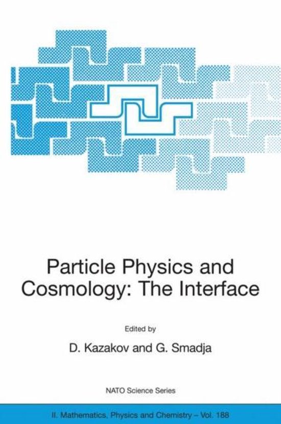 Particle Physics and Cosmology | 9781402031601 | D. Kazakov | Boeken ...