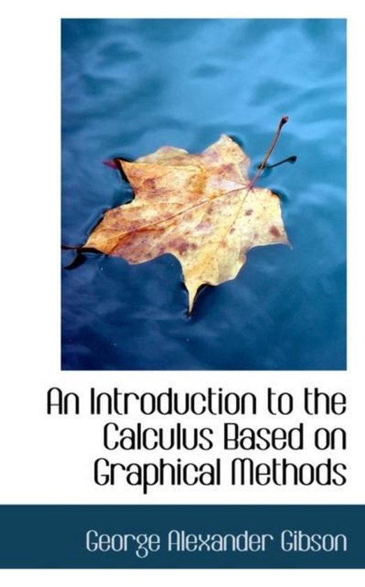 An Introduction to the Calculus Based on Graphical Methods, George ...