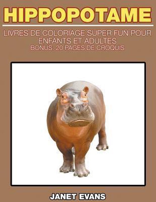 Hippopotame: Livres De Coloriage Super Fun Pour Enfants Et Adultes ...