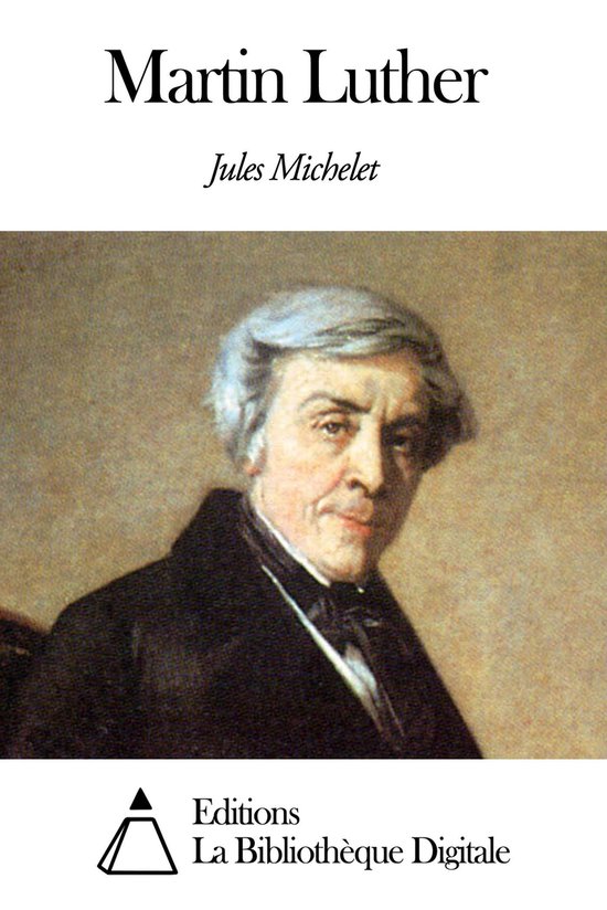 Martin Luther (ebook), Jules Michelet | 9791021342767 | Boeken | bol