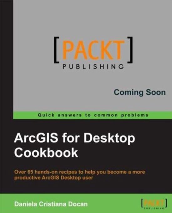 ArcGIS for Desktop Cookbook | 9781783559503 | Daniela Cristiana Docan | Boeken | bol.com
