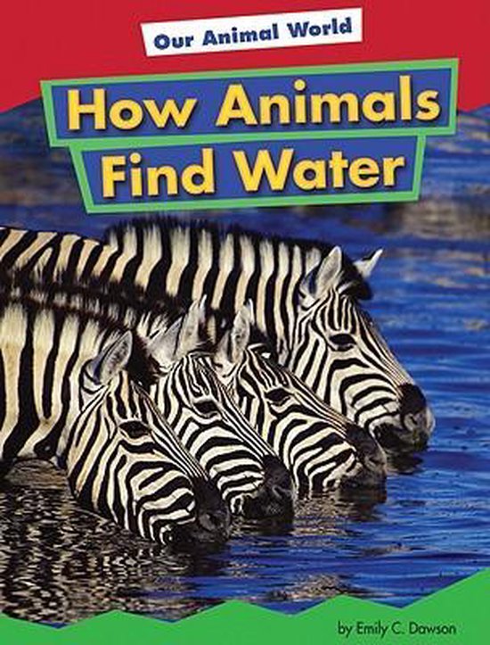 Amicus Readers. Our Animal World (Level 1)- How Animals Find Water ...