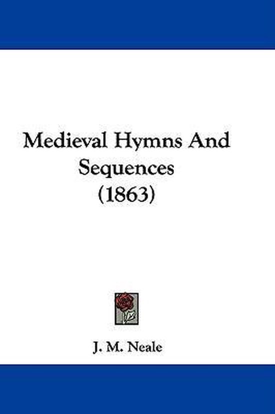 Medieval Hymns And Sequences (1863) | 9781104160494 | Boeken | bol.com