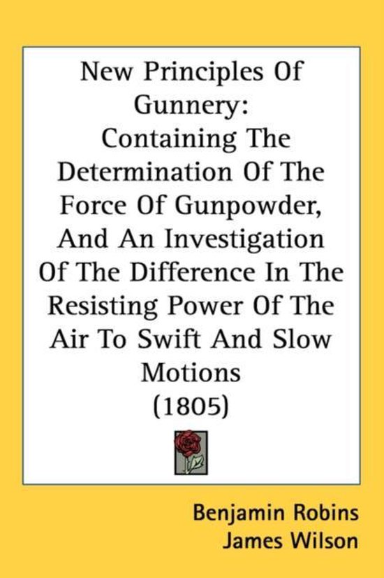 New Principles Of Gunnery, Benjamin Robins | 9781437261943 | Boeken ...