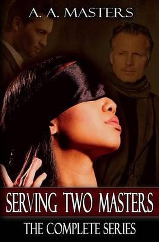 Serving Two Masters: The Complete Series, A a Masters | 9781533349774 ...