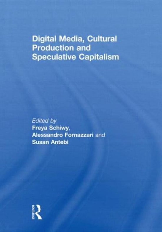 Digital Media, Cultural Production and Speculative Capitalism ...