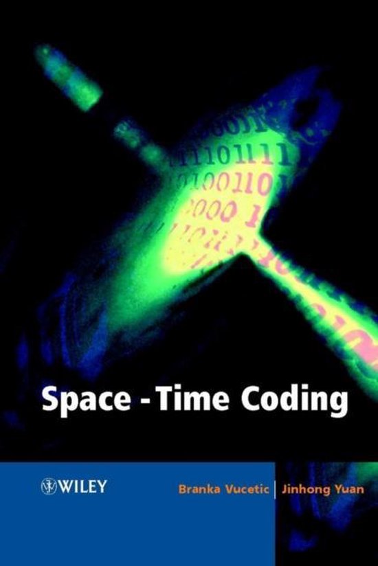 Space-Time Coding | 9780470847572 | B Vucetic | Boeken | bol.com