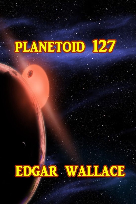 Planetoid 127 (ebook), Edgar Wallace | 1230001482980 | Boeken | bol
