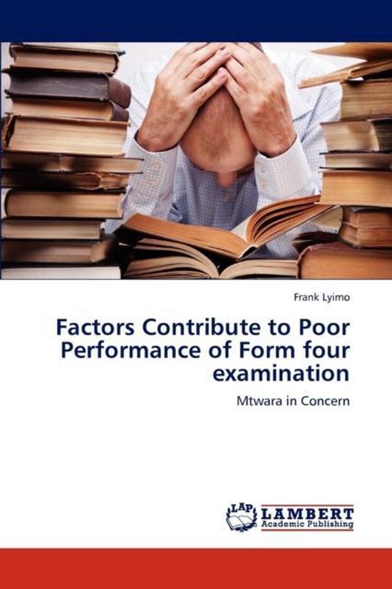 Factors Contribute to Poor Performance of Form four examination ...