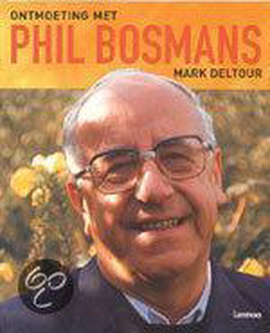 Ontmoeting met Phil Bosmans, Mark Deltour | 9789020944020 | Boeken | bol