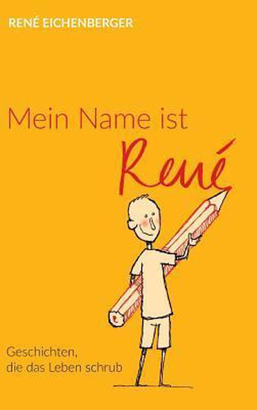 Mein Name ist René, Rene Eichenberger | 9783734577765 | Boeken | bol