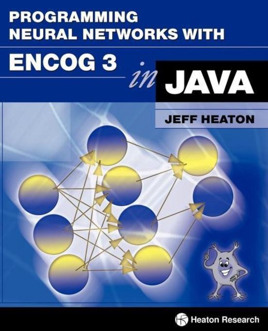 Programming Neural Networks with Encog3 in Java, Jeff Heaton | 9781604390216 | Boeken | bol.com