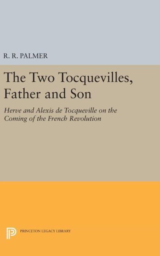 Princeton Legacy Library-The Two Tocquevilles, Father and Son | 9780691637990 | Boeken | bol