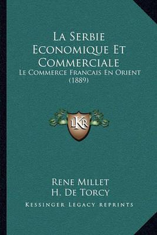 La Serbie Economique Et Commerciale, Rene Millet | 9781167641732 ...