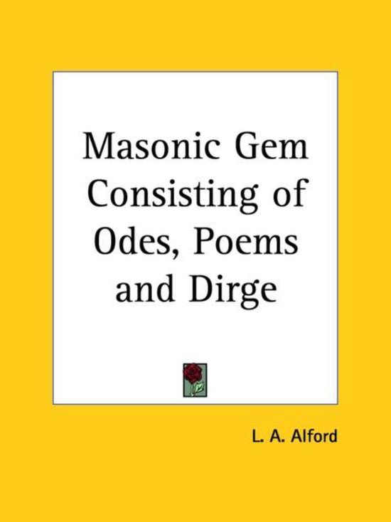 Masonic GEM Consisting of Odes, Poems and Dirge (1867), L.A. Alford ...