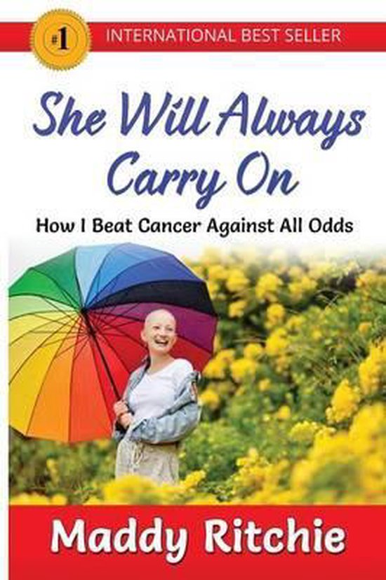 She Will Always Carry On: How I Beat Cancer Against All Odds, Maddy ...