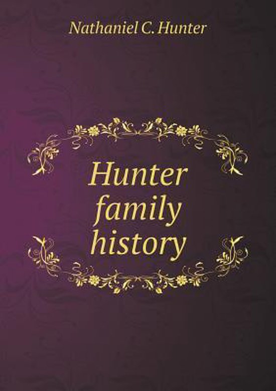 Hunter family history | 9785518534148 | Nathaniel C Hunter | Boeken ...