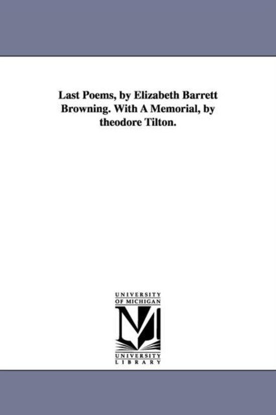 Last Poems By Elizabeth Barrett Browning, Elizabeth Barrett Browning ...