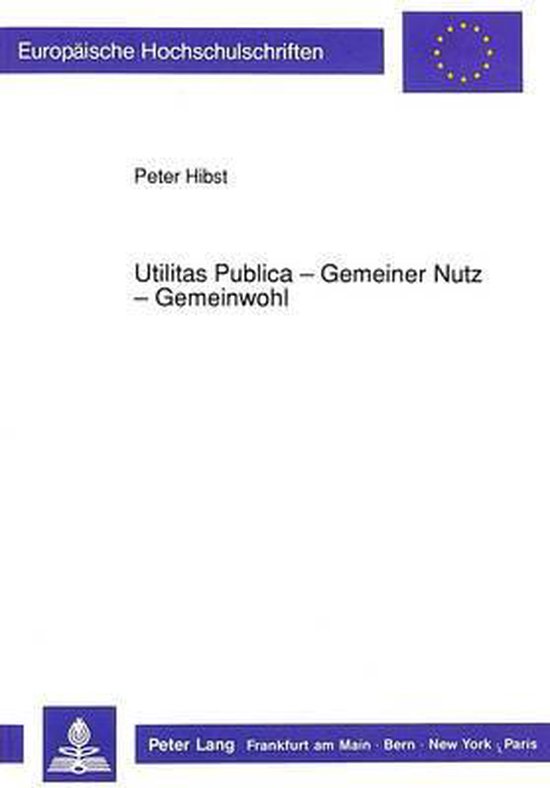 Utilitas Publica - Gemeiner Nutz - Gemeinwohl | 9783631440605 | Peter ...