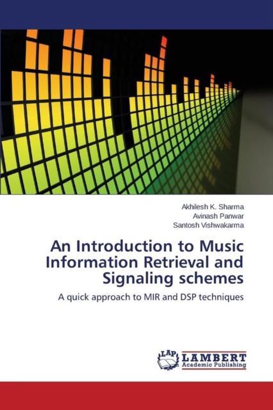 An Introduction to Music Information Retrieval and Signaling schemes, Sharma Akhilesh... | bol.com