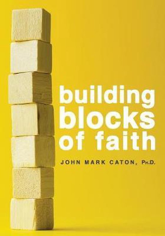 Building Blocks of Faith, John Mark Caton | 9780999632864 | Boeken | bol