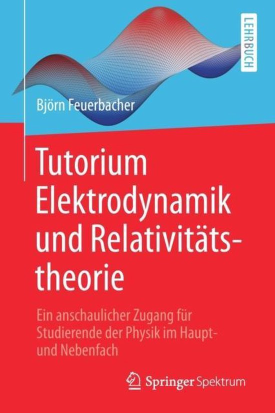 Tutorium Elektrodynamik und Relativitaetstheorie | 9783662545546 | Bjorn Feuerbacher |... | bol