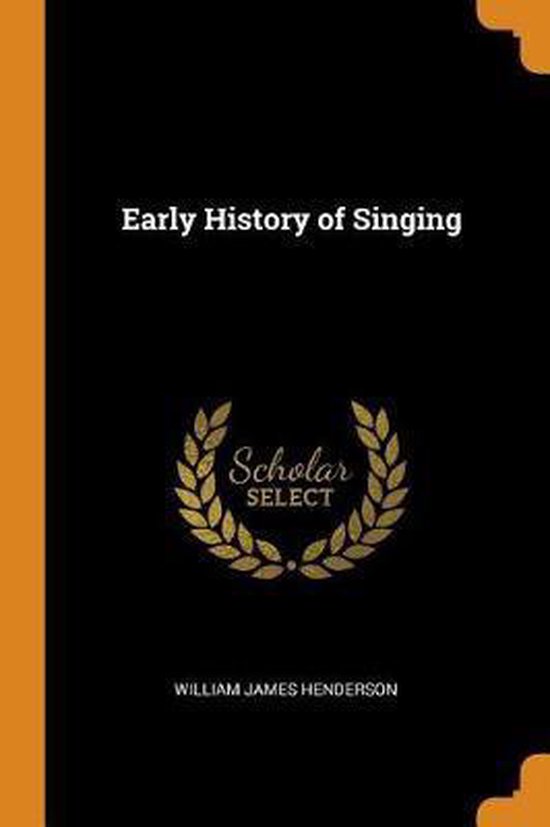 Early History of Singing, William James Henderson | 9780344056987 ...