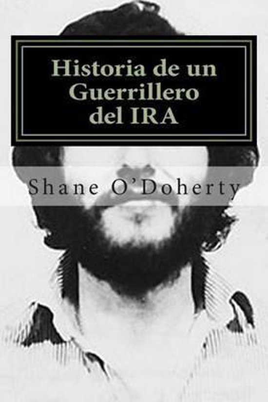 Historia de Un Guerrillero del IRA, Mr Shane Paul O'Doherty ...