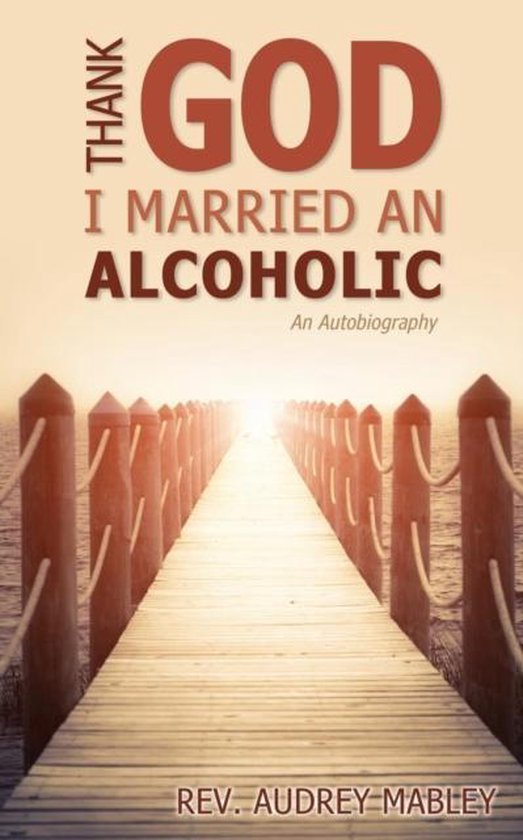 Thank God I Married an Alcoholic, Audrey Mabley | 9781486605040 ...