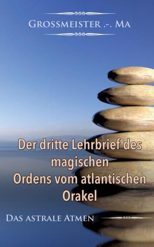 Der dritte Lehrbrief des magischen Ordens vom atlantischen Orakel ... Der dritte Lehrbrief des magischen Ordens vom atlantischen Orakel ...