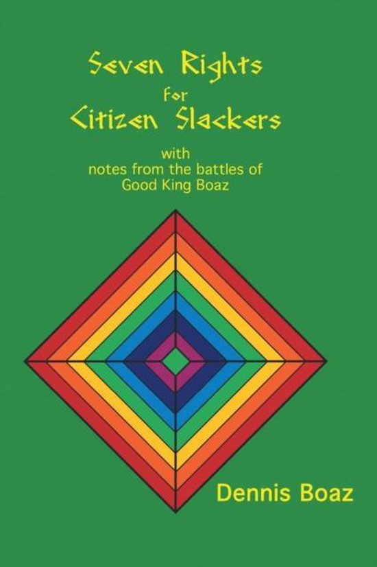 Seven Rights for Citizen Slackers, Dennis Boaz | 9781483457680 | Boeken ...