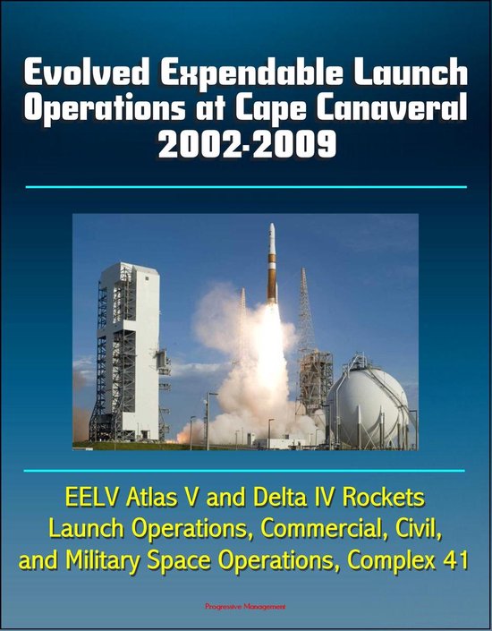 Evolved Expendable Launch Operations at Cape Canaveral 2002-2009: EELV ...